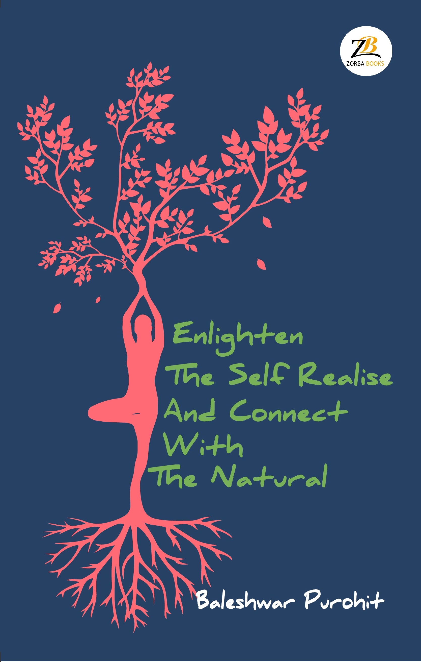ENLIGHTEN THE SELF REALISE AND CONNECT WITH THE NATURAL - ZorbaBooks