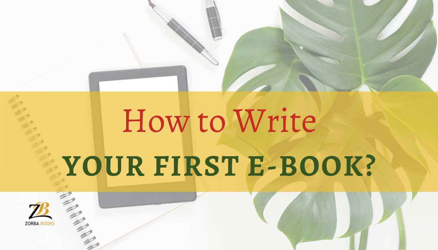 How to write your first e-book? - ZorbaBooks