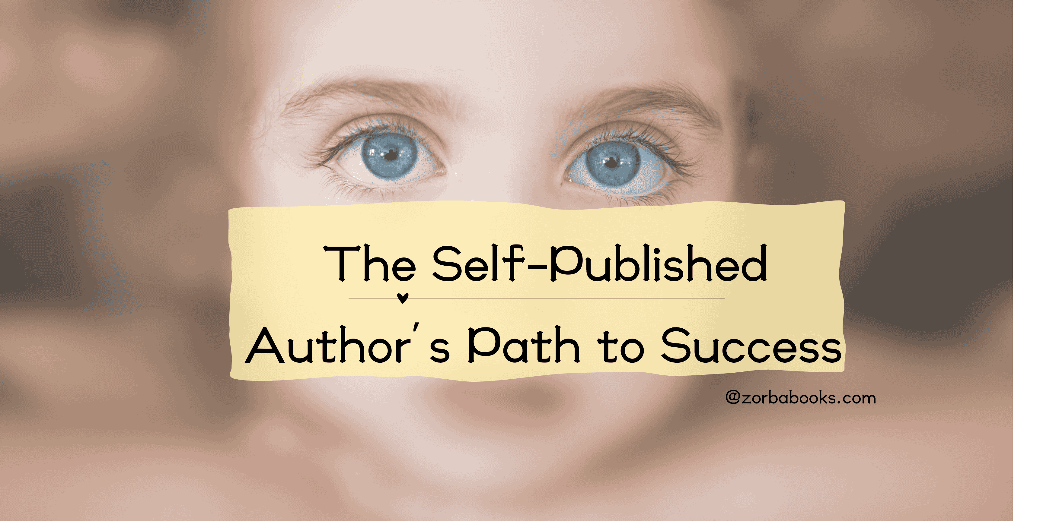 The Self-Published Author’s Path to Success - ZorbaBooks